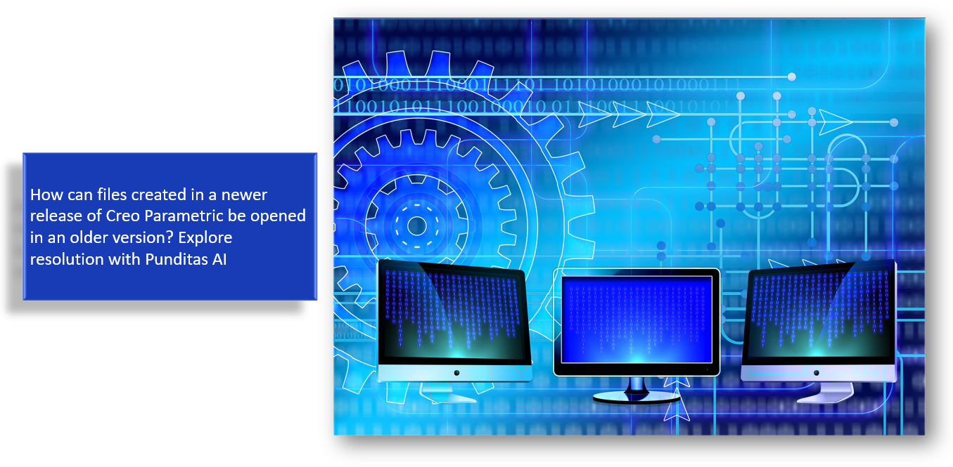How can files created in a newer release of Creo Parametric be opened ...