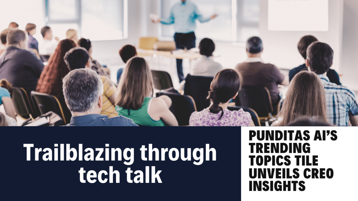 Trailblazing through tech talk: Punditas AI’s trending topics tile unveils Creo insights – Punditas