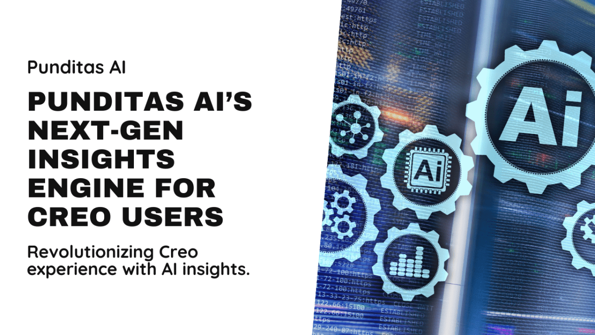 Unlocking precision: Punditas AI’s next-gen insights engine for Creo Users – Punditas