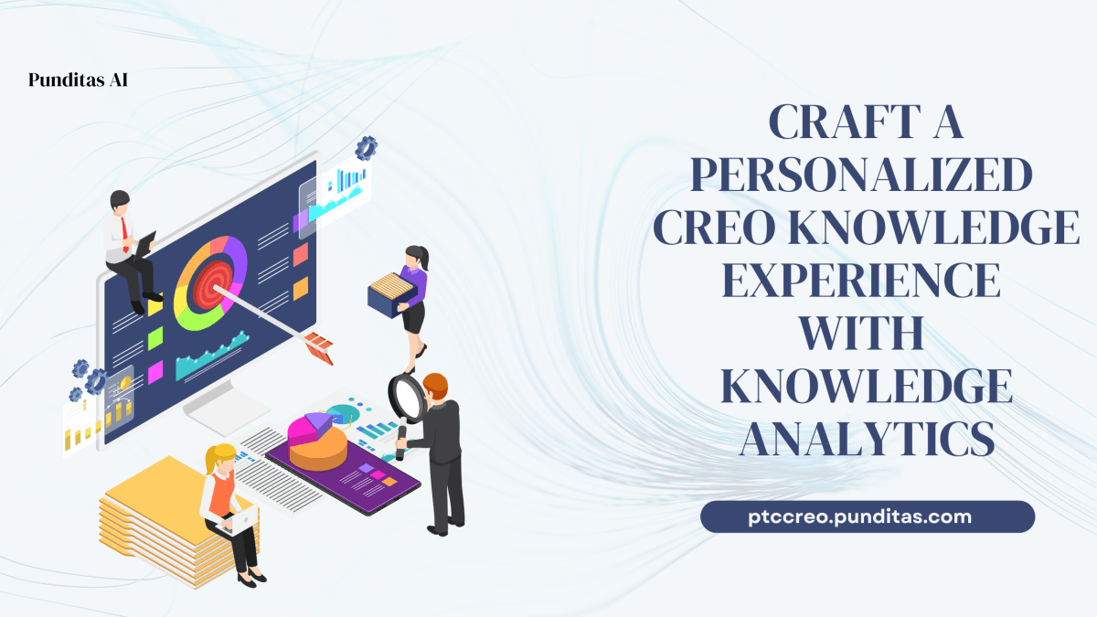 Craft a personalized Creo knowledge experience with knowledge analytics ...